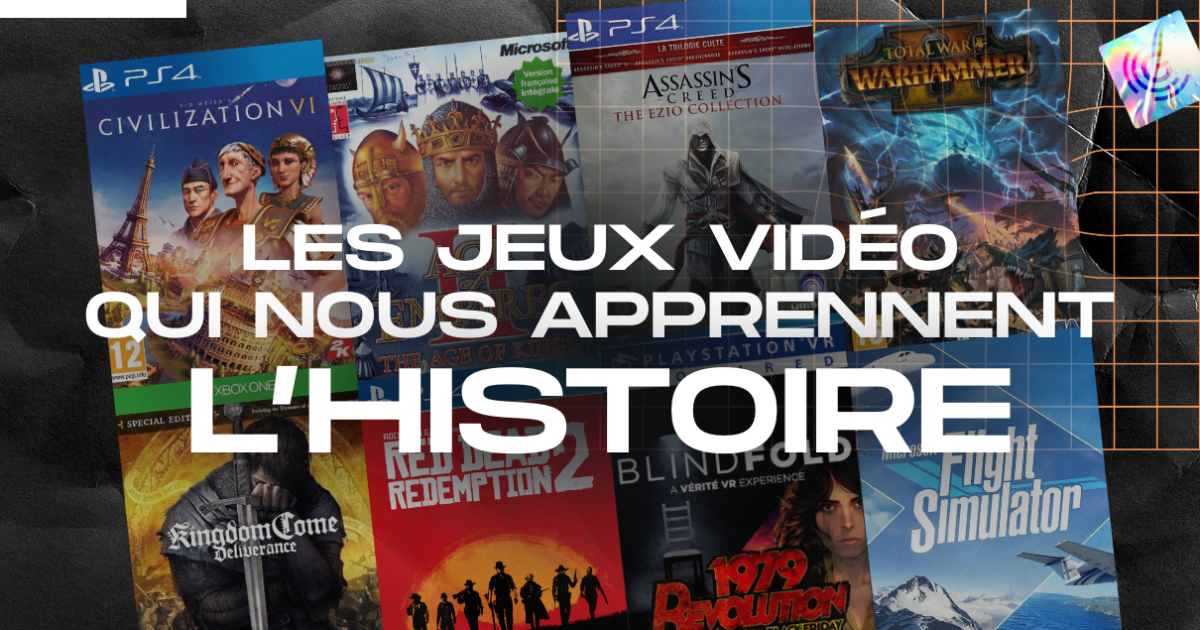 Les jeux vidéo qui nous apprennent l’Histoire - Gaming Campus
